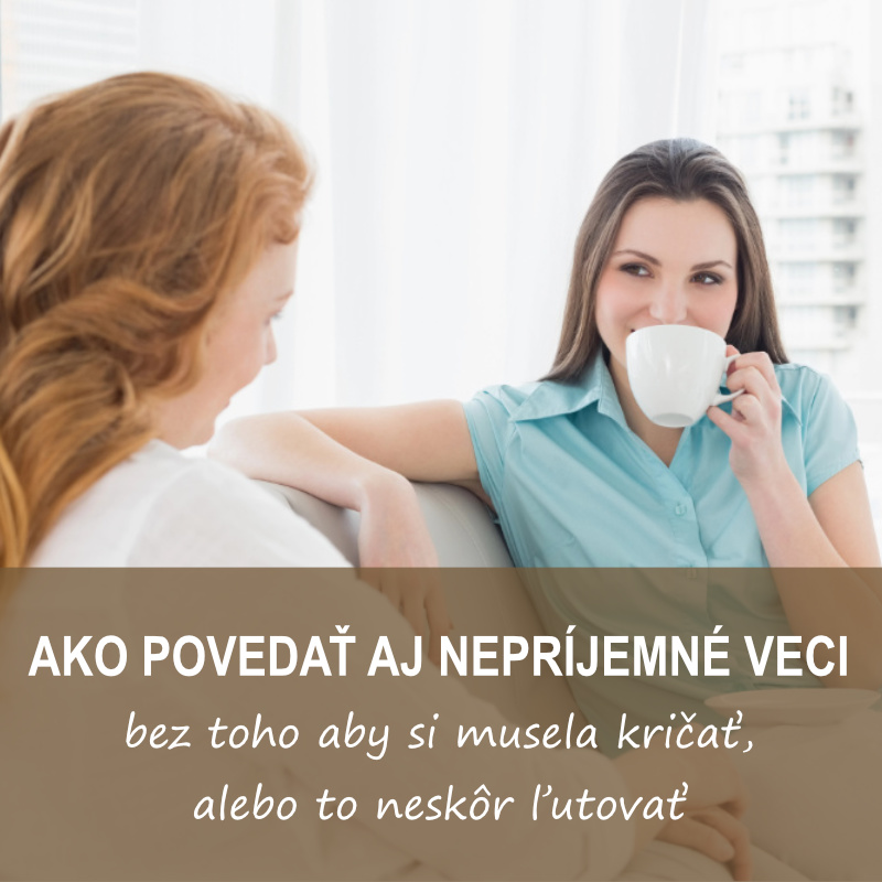 Ako s pocitom istoty povedať aj nepríjemné veci